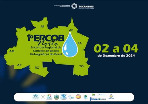 Tocantins Sedia De 2 A 4 Dezembro O 1º Encontro Regional De Comitês De Bacias Hidrográficas Da