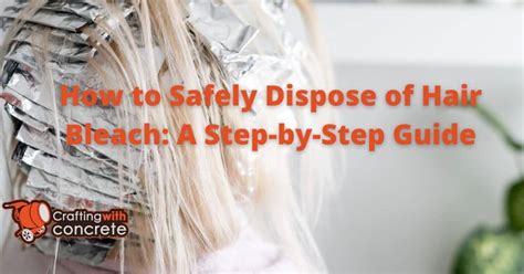 Safe Hair Bleach Disposal Step By Step Guide For Environmental