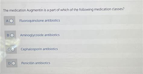 Solved The Medication Augmentin Is A Part Of Which Of The