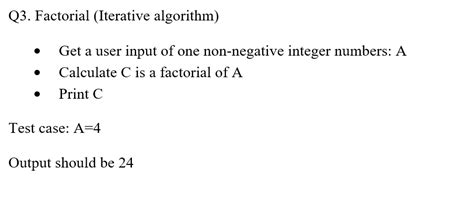 Solved Q Factorial Iterative Algorithm Get A User Input Chegg