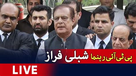 🔴live Pti Leader Shibli Faraz Talks To Media Geo News Youtube