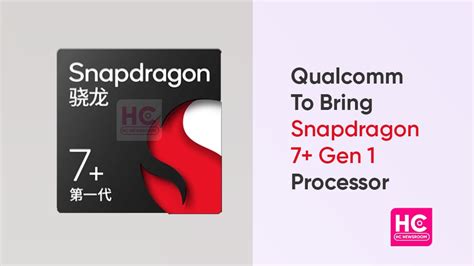 Snapdragon 7 Plus Gen 1 Sẽ Ra Mắt Dưới Dạng Sd8 Plus Gen 1 ép Xung Vào