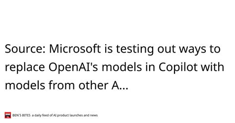 source microsoft is testing out ways to replace openai s models in