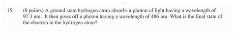 Oneclass A Ground State Hydrogen Atom Absorbs A Photon Of Light Having