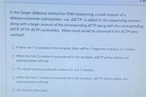 Solved In The Sanger Dideoxy Method For Dna Sequencing A