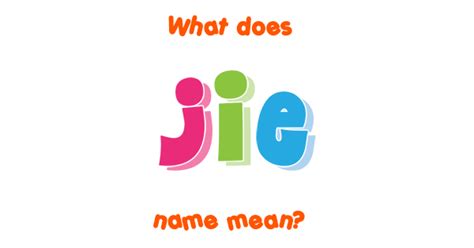 Jie Name Meaning Of Jie