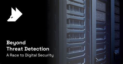 Beyond Threat Detection A Race To Digital Security