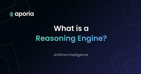 What Is A Reasoning Engine And How Does It Work