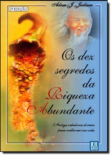 Imerobme Livro Os Dez Segredos Da Riqueza Abundante Adam J Jackson Pdf