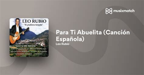 Letra De Leo Rubio Para Ti Abuelita Canción Española Musixmatch