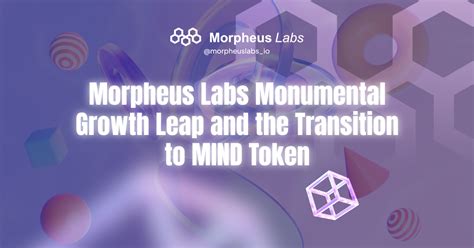 Morpheus Labs Monumental Growth Leap And The Transition To Mind Token