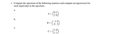 solved 1 compute the spectrum of the following matrices and