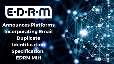 Edrm Announces Platforms Incorporating Email Duplicate Identification
