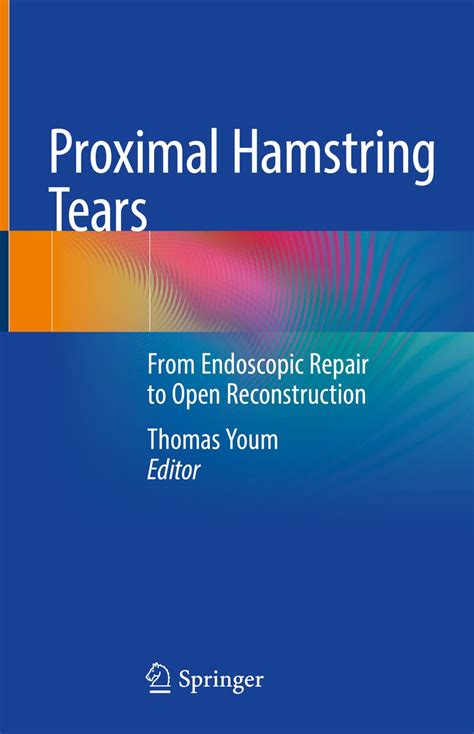 Proximal Hamstring Tears From Endoscopic Repair To Open Reconstruction Uk Youm