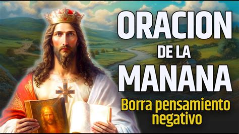 Oye esta poderosa oración de la mañana y borra todo pensamiento negativo de tu vida YouTube