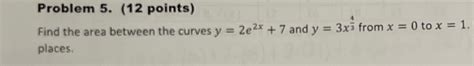 Solved Problem 5 12 ﻿pointsfind The Area Between The