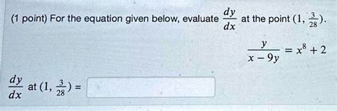 Solved Point For The Equation Given Below Evaluate Dy At The Point