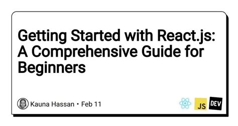 Getting Started with React.js: A Comprehensive Guide for Beginners : r/DevTo