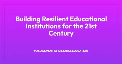 Building Resilient Educational Institutions For The 21st Century Distance Learning Institute