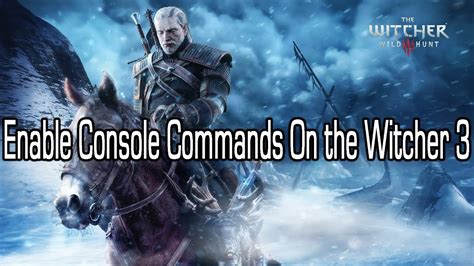How To Enable Console Commands In The Witcher 3 Wild Hunt Youtube
