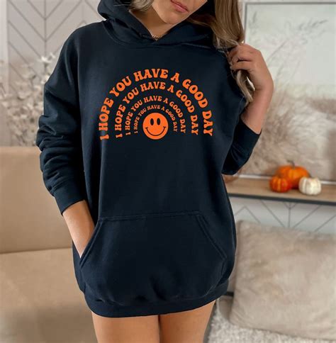 Have A Good Day Hoodie Smile Face Hoodie Positive Vibes Hoodie Good
