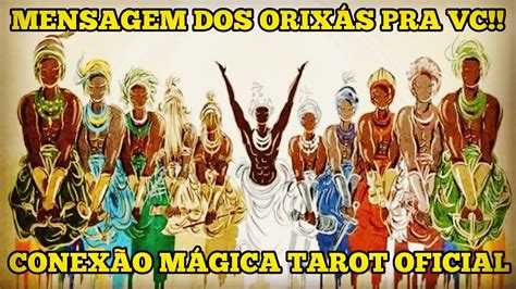 MENSAGEM DOS ORIXÁS PARA VC AGORA orixas conexaomagicatarotoficial