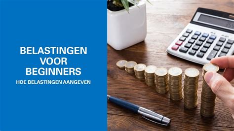BELASTINGEN VOOR BEGINNERS Hoe Belastingen AANGEVEN YouTube