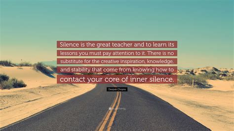 Deepak Chopra Quote Silence Is The Great Teacher And To Learn Its