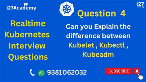 Question 4 Can You Explain The Difference Between Kubelet Kubectl