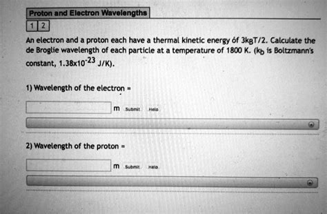 Solved Proton And Electron Wavelengths 12 An Electron And A Proton