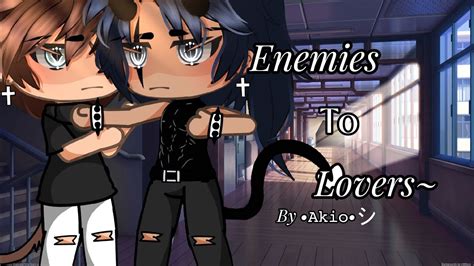 Enemies To Lovers~glmm•𝙰𝚔𝚒𝚘•シ︎ Youtube