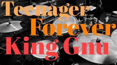 King Gnu Teenager Forever Drum Cover Youtube