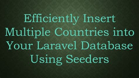 Efficiently Insert Multiple Countries Into Your Laravel Database Using Seeders Youtube