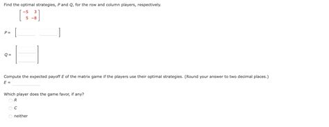 Solved Find The Optimal Strategies P And Q For The Row And Chegg