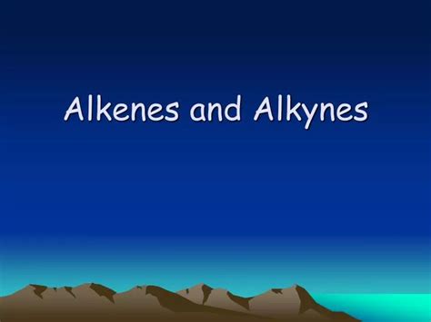 Ppt Alkenes And Alkynes Powerpoint Presentation Free Download Id