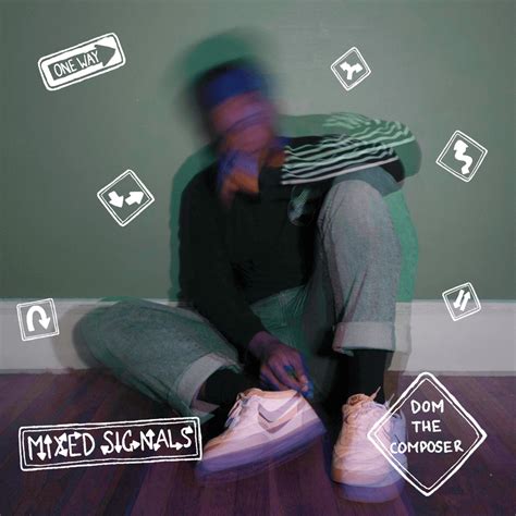Dom The Composer Mixed Signals Lyrics Genius Lyrics