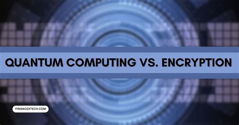 Quantum Computing Vs Encryption A Clash Of Technologies R