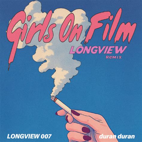 Duran Duran Girls On Film Longivew Remix By Longview Free