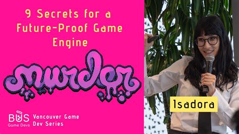 9 Secrets For A Future Proof Game Engine Isadora Vancouver Game Dev