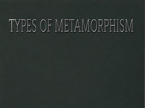 Pptx Types Of Metamorphism Pdfslide