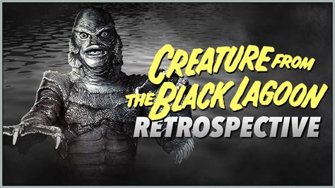 CREATURE FROM THE BLACK LAGOON Retrospective The Last Great Universal
