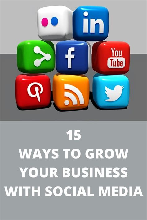 15 Ways To Grow Your Business With Social Media Social Media