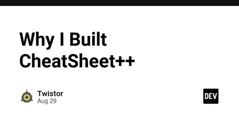 Why I Built Cheatsheet Dev Community