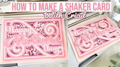HOW TO MAKE A SHAKER CARD WITH CRICUT BEGINNERS GUIDE MOTHER S DAY