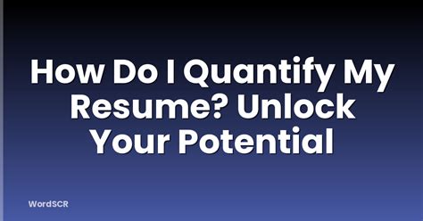 How Do I Quantify My Resume Unlock Your Potential Wordscr