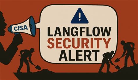 Critical Langflow Vulnerability Cve 2025 3248 Actively Exploited Warns Cisa