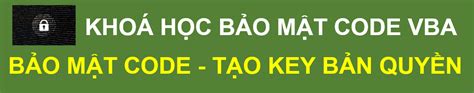 KhoÁ HỌc BẢo MẬt Code Vba TỪ A ĐẾn Z