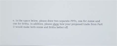 Solved E In The Space Below Please Draw Two Separate Ppfs