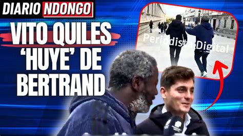 ¡vito Quiles Huye De Bertrand Ndongo Periodista Digital