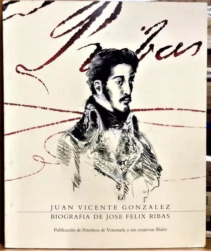 Biografía De José Félix Ribas Juan Vicente González MercadoLibre